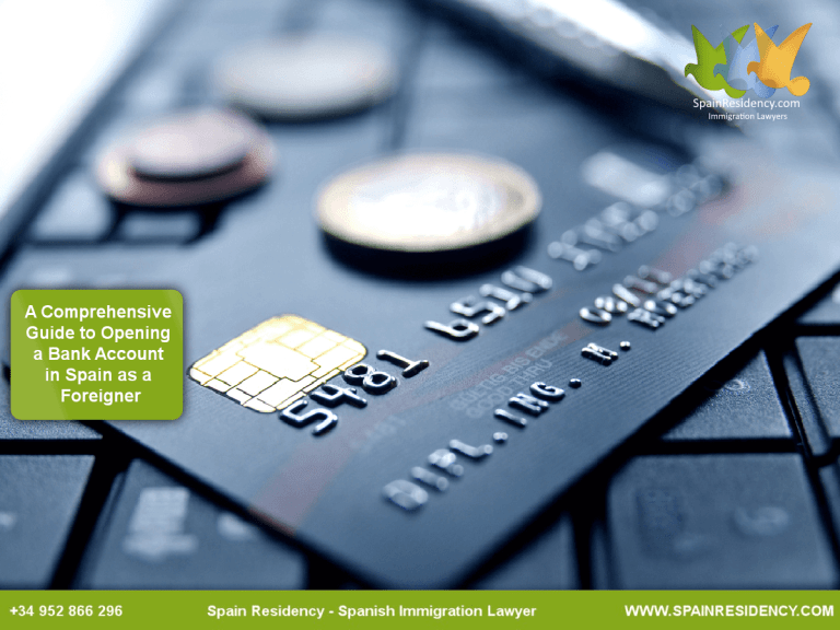 GUIDE TO OPENING A BANK ACCOUNT IN SPAIN AS A FOREIGNER - Residency in ...